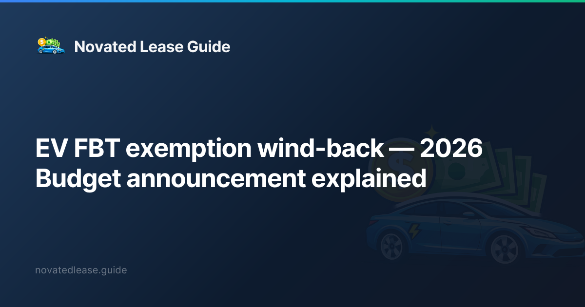 EV FBT exemption wind-back — 2026 Budget announcement explained ...